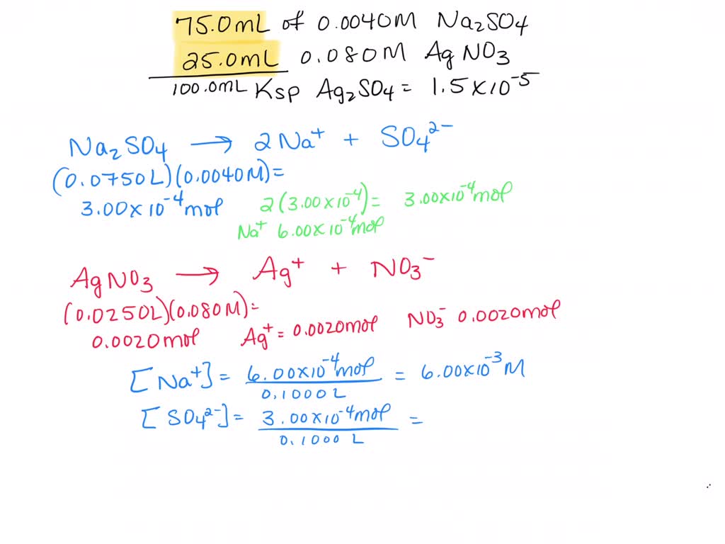 SOLVED: A solution is made by combining 75.0 mL of 0.0040 M Na2SO4 and 25.0 mL of 0.080 M AgNO3 ...