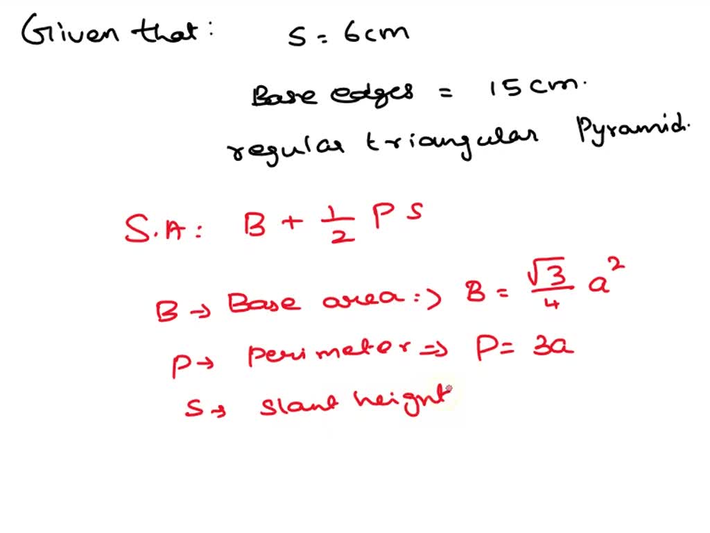 SOLVED: A regular triangular pyramid has slant height 6 cm and base edges of length 15 cm. Find ...