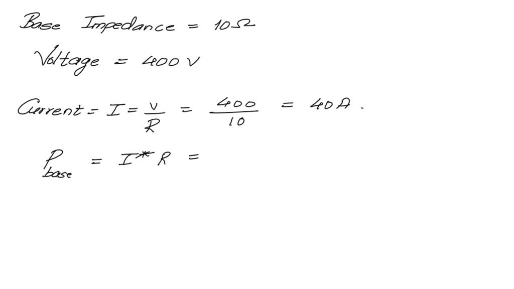 SOLVED: The base impedance and voltage for a given power system are 10 ... SOLVED: The base impedance and voltage for a given power system are 10 ...