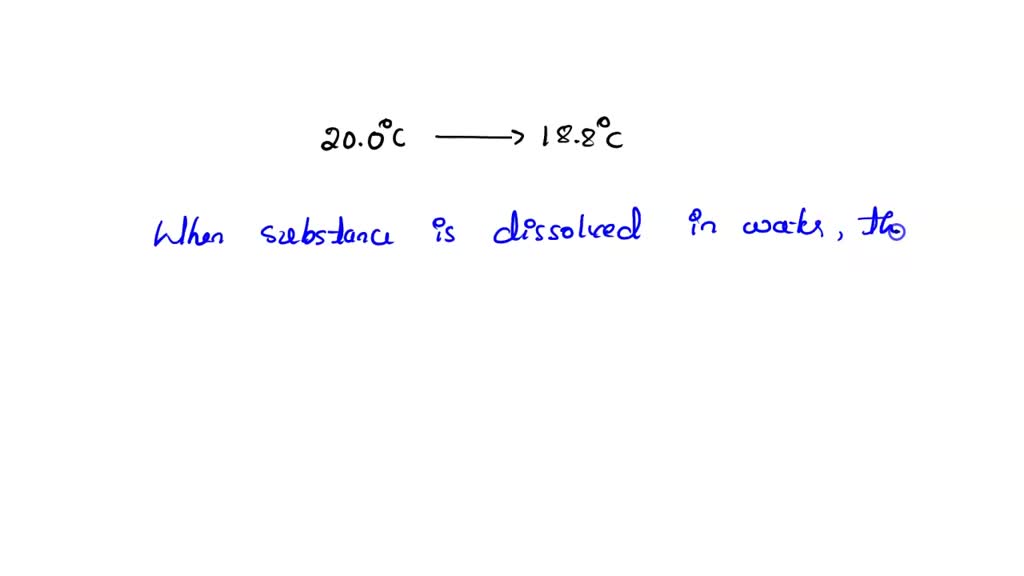 SOLVED: When certain solid solute dissolved in water at 20.0 C,the temperature Of the solution ...
