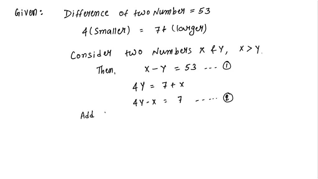 SOLVED: The difference between two numbers is 53. Four times the ...