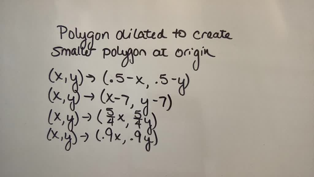 SOLVED: A polygon will be dilated on a coordinate grid to create a ...