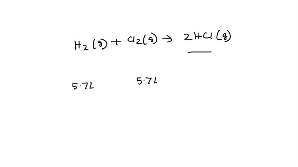 SOLVED: How many liters of HCl are produced by the reaction of 5.7 L of hydrogen with an equal ...