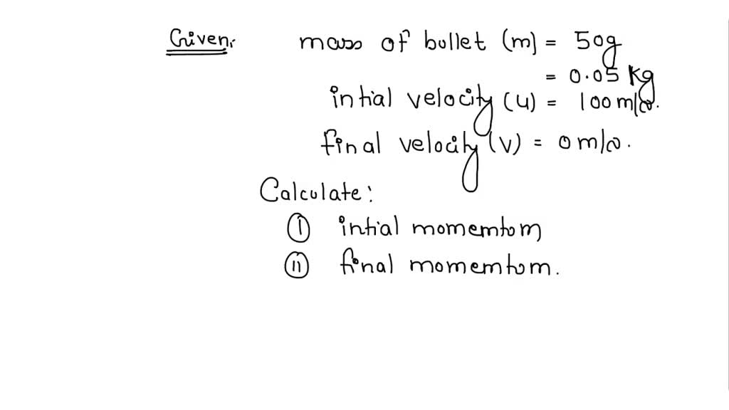 SOLVED: a bullet of mass 50g moving with an initial velocity of 100m/s ...