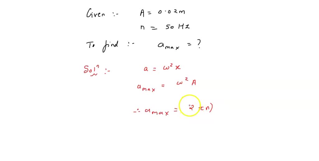 SOLVED: A particle is executing simple harmonic motion with an amplitude of 0.02 metre and ...