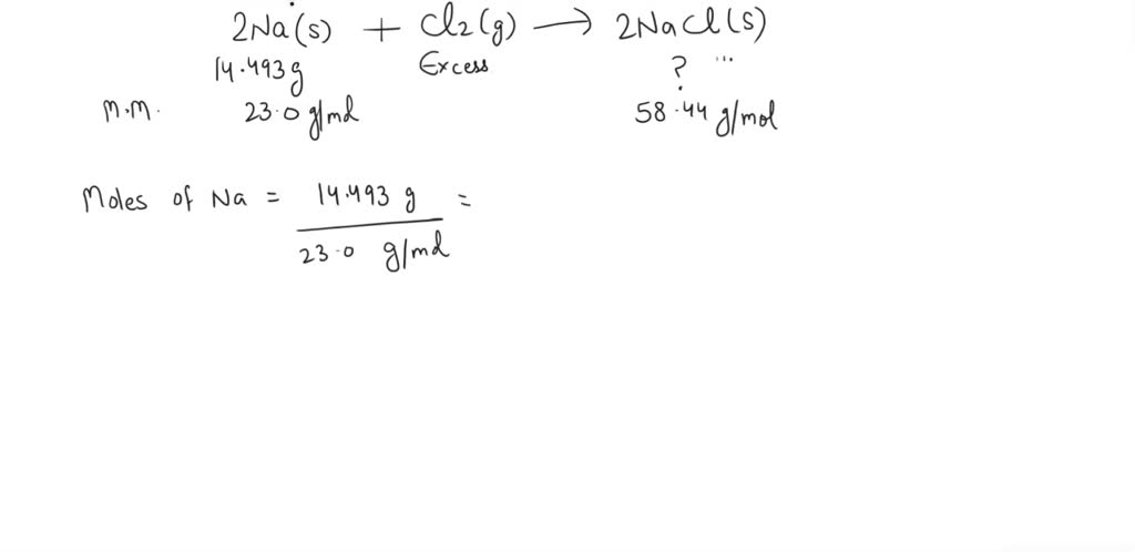 SOLVED: You are studying the reaction: 2 Na(s) + Cl2(g) â†’ 2 NaCl(s) If 14.493g of sodium ...