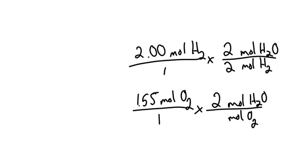 SOLVED: If 2.00 moles of H₂ and 1.55 moles of O₂ react how many moles of H₂O can be produced in ...