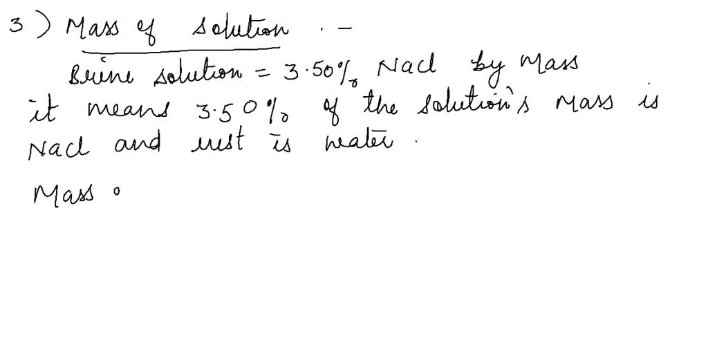 SOLVED: Please use the setup shown: A brine solution is 3.50% NaCl by mass. Given that its ...