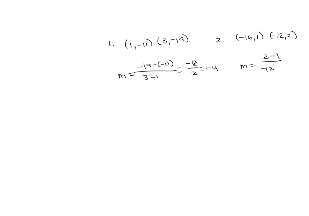 SOLVED: Consider the following two lines. Line 1: Passes through (1,-11) and (3,-19) Line 2 ...