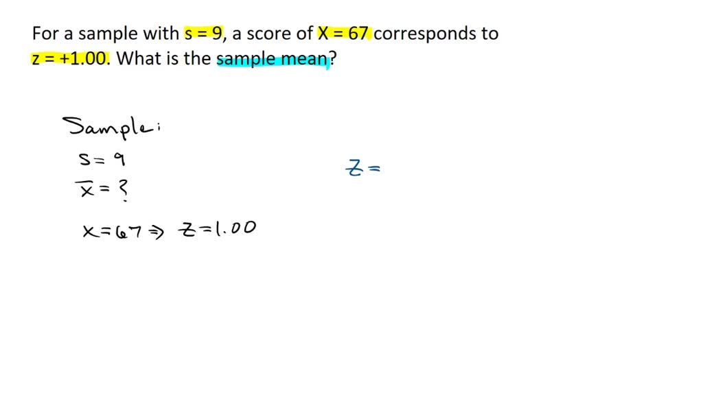 SOLVED: For a sample with s = 9, a score of X = 67 corresponds to z ...