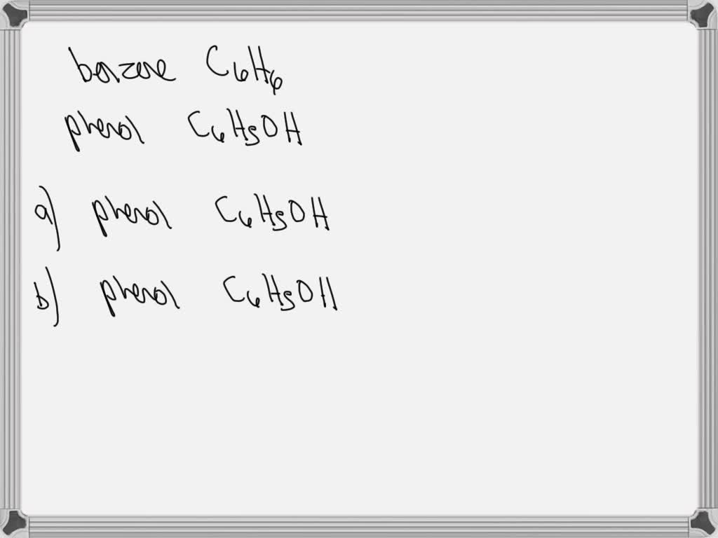 SOLVED: Consider the following: C6H6, phenol, C6H5OH, benzene. FYI: The ...
