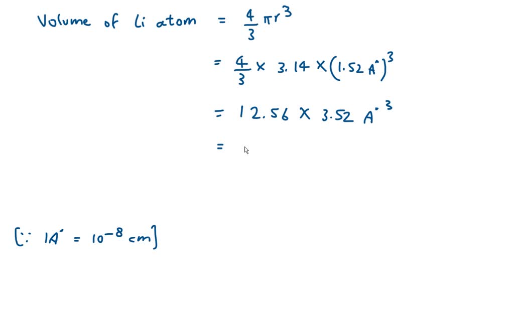 SOLVED: Assuming that a lithium atom is spherical, calculate its volume ...