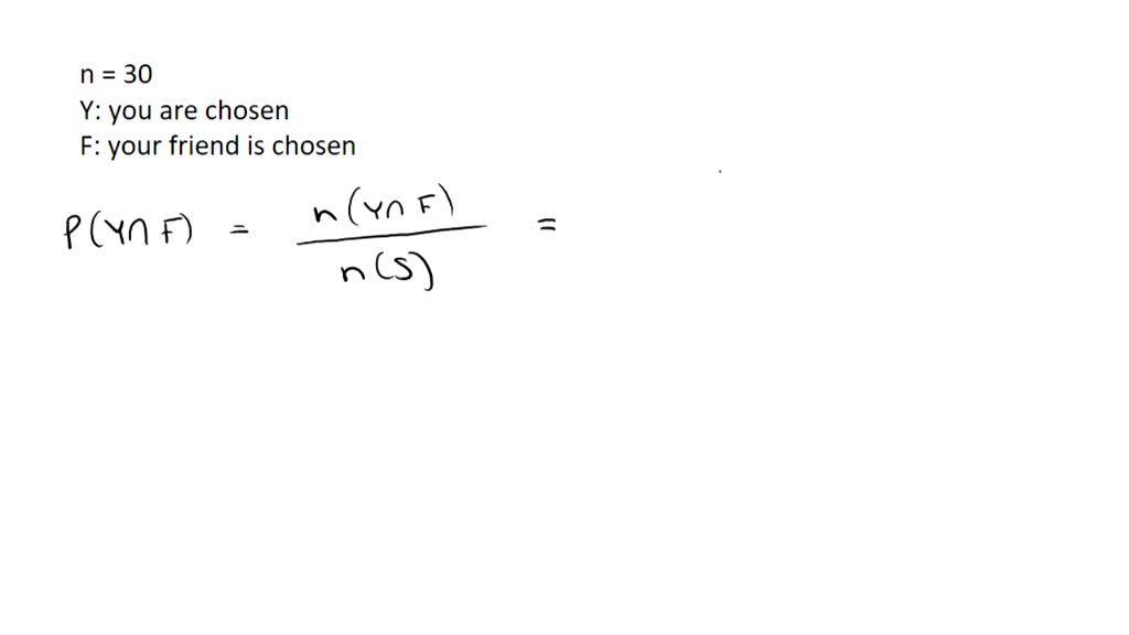 SOLVED: 'Two students are chosen at random from @ class of 30. What is ...