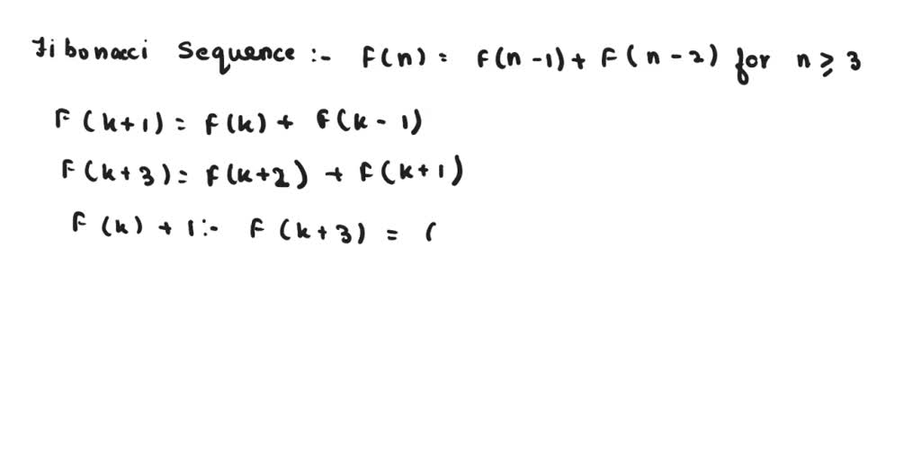 SOLVED: Using mathematical induction, prove that for the Fibonacci ... SOLVED: Using mathematical induction, prove that for the Fibonacci ...