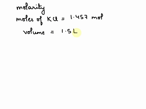 Determine the molarity of a solution made from 1457 mol kcl...