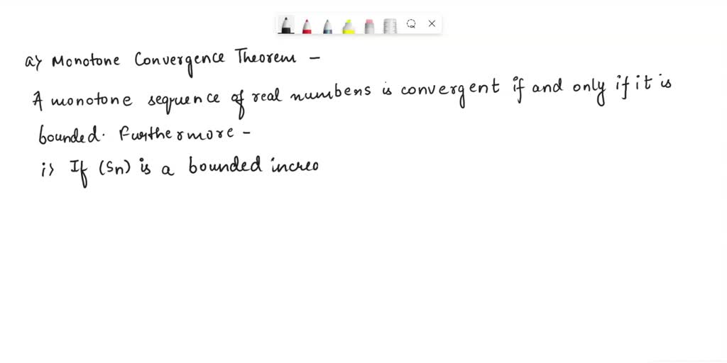 SOLVED: (a) State the monotone convergence theorem for sequences. (b ...