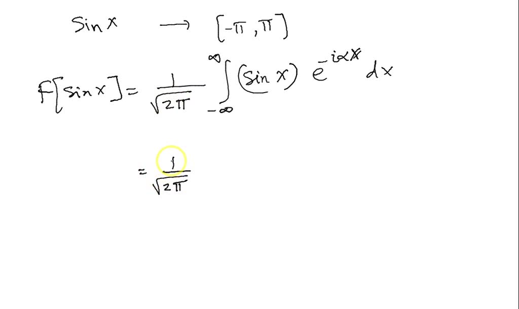 SOLVED: what is fourier transform of sin(x) in the interval -pi to pi.