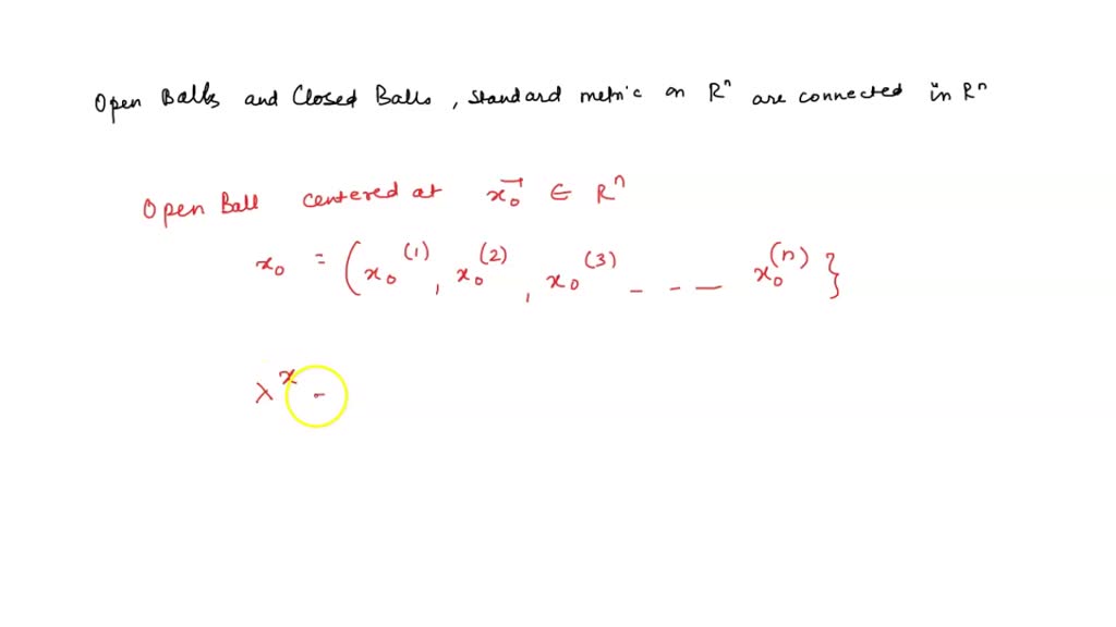SOLVED: Show that open balls and closed balls in the standard metric on R" are connected in Rn.
