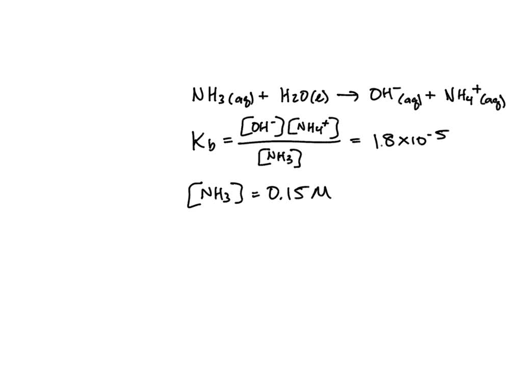 SOLVED: Calculate the concentration of OH in a 0.15 M solution of NH3 ...