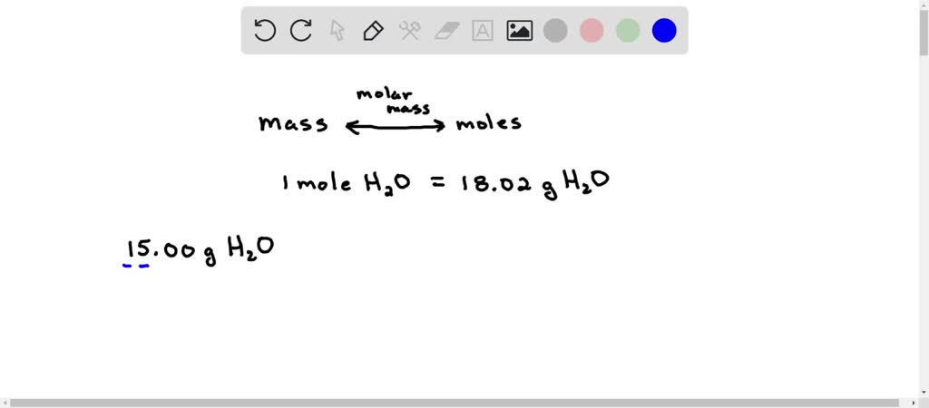 SOLVED: Calculate the number of moles of H2O present in 15.00 g of H2O with more significant ...