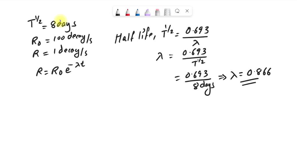 SOLVED: A sample of 131I, half-life 8.0 days, is registering 100 decays ...