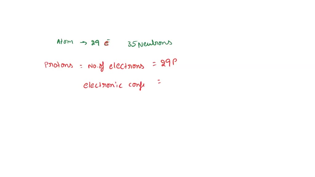 SOLVED: An atom of an element contains 29 electrons and 35 neutrons. Deduce: (a) number of ...