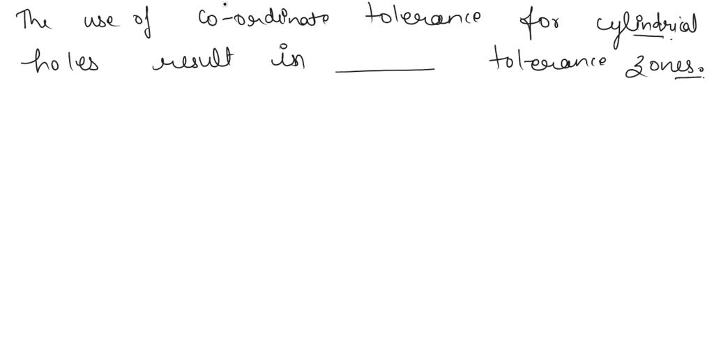 SOLVED: The use of coordinate tolerances for cylindrical holes results ...