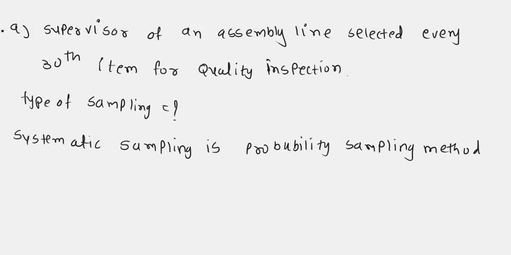 SOLVED: Determine the type of sampling used: random, stratified, systematic, cluster or ...