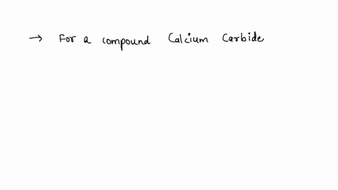 Calcium carbide cac27 is an intermediate in the manufac...