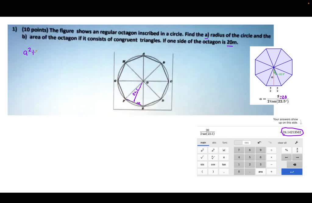 SOLVED: 1) (10 points) The figure shows an regular octagon Inscribed in a circle: Find the b ...