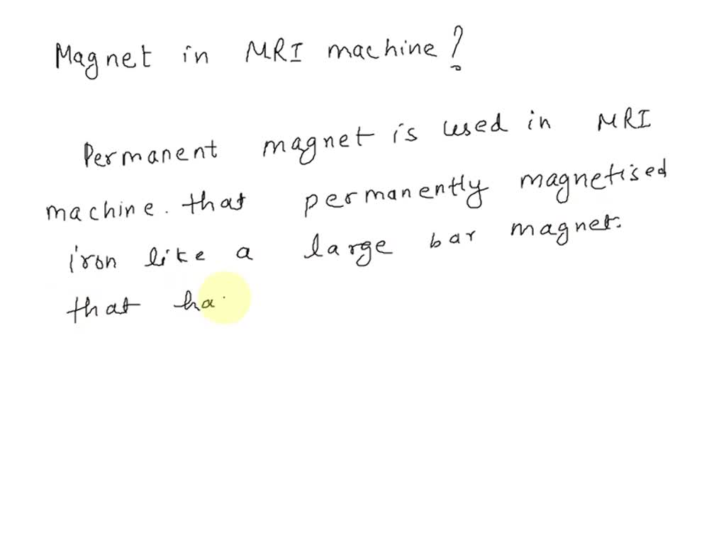 SOLVED: MRI machines use extremely strong magnetic fields. These fields ...