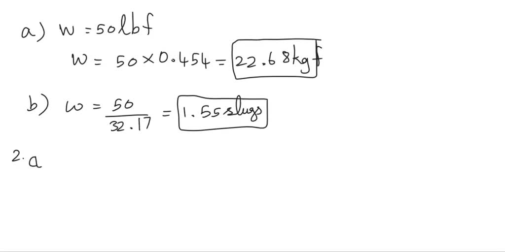 SOLVED: The weight of an object is 50 lbf. What is its mass at standard condition a) in kgf; b ...