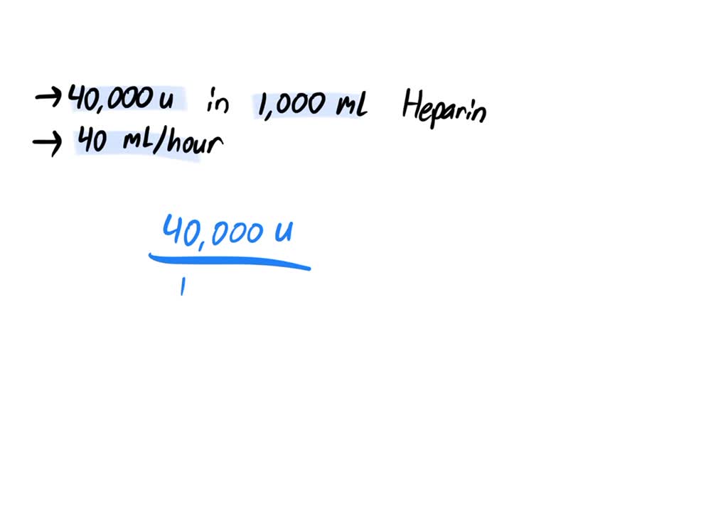 Order: D5W Heparin 40,000 U in 1,000 mL D5W to infuse at 40 mL/h. What ...