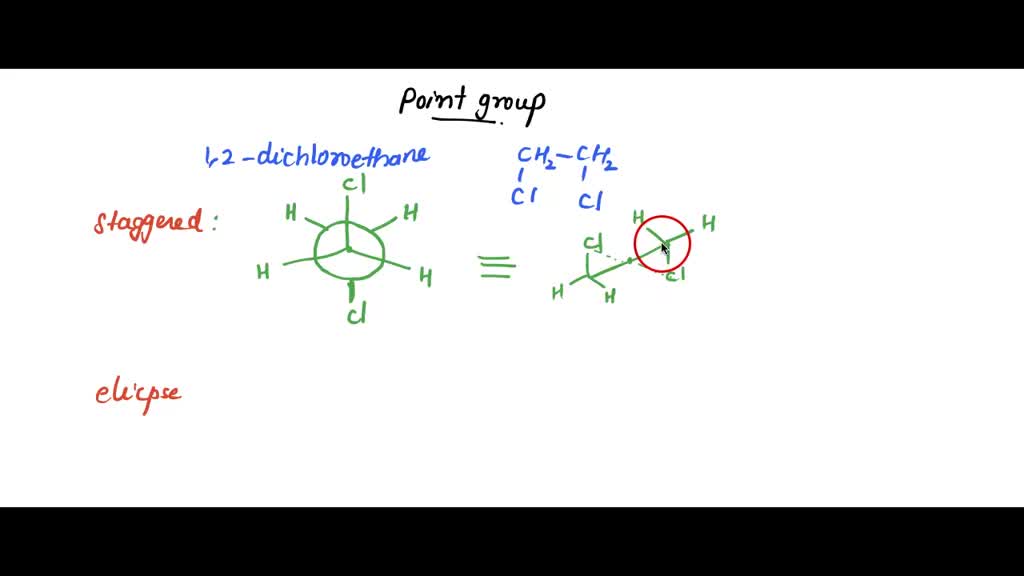 SOLVED: CH2ClCH2Cl (1,2-dichloroethane) staggered with Cl opposite each ...
