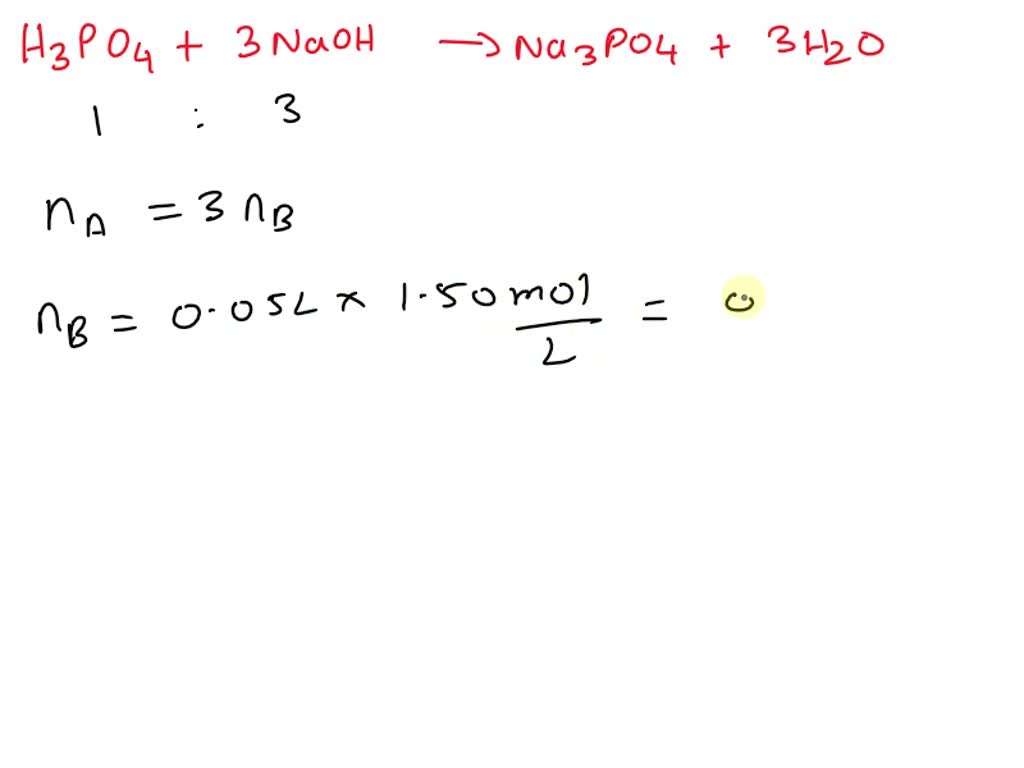 SOLVED: A 25.0 mL sample of H3PO4 requires 50.0 mL of 1.50 M NaOH for complete neutralization ...