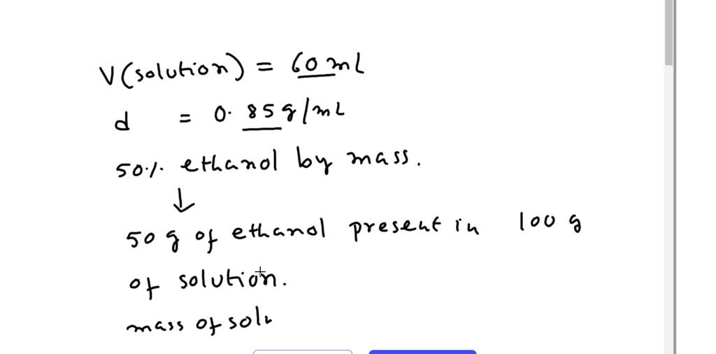 SOLVED: How many grams of ethanol are in 60 mL of an ethanol/water solution having a composition ...