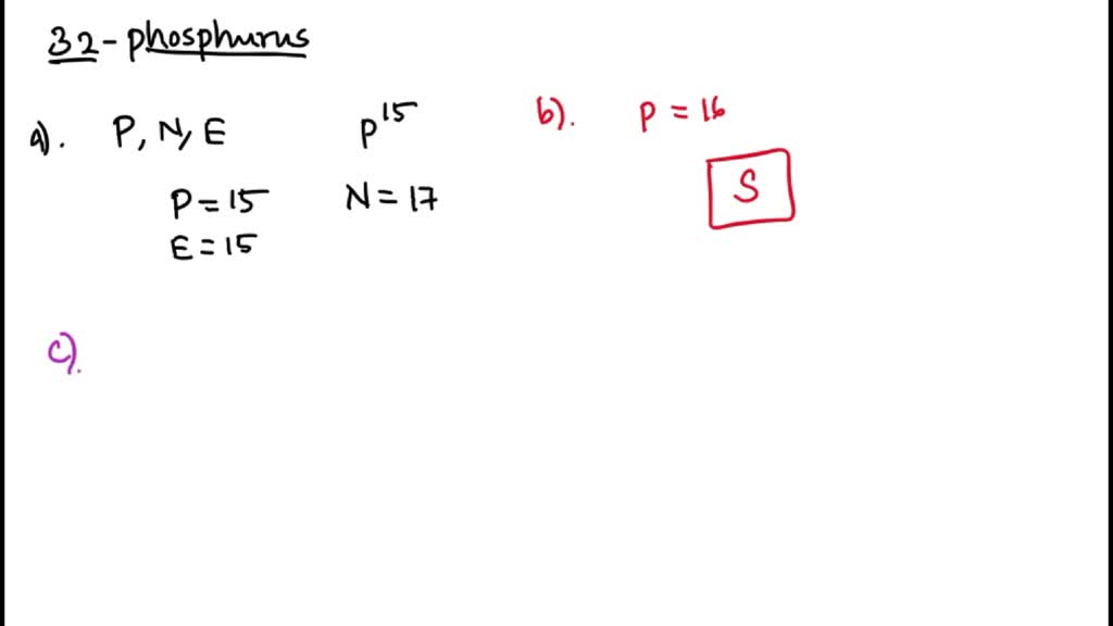 SOLVED: . Consider an atom of 32P. (a) How many protons, neutrons, and ...