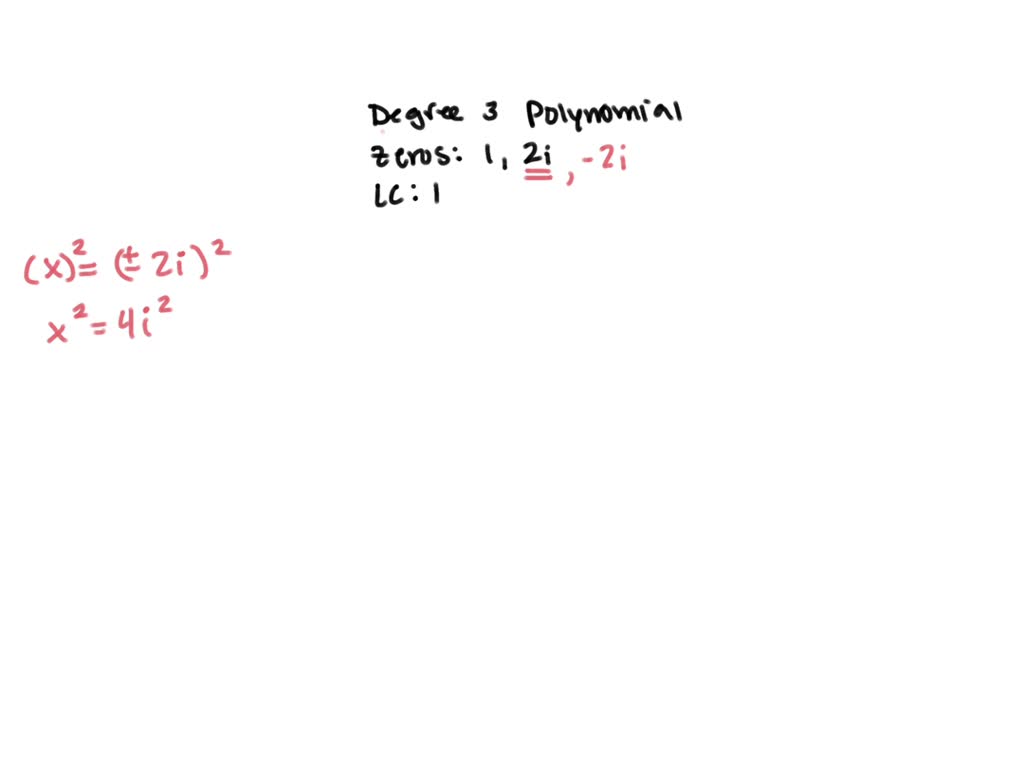SOLVED: Find a degree 3 polynomial with real coefficients having zeros € = 2 and € =4 2i and ...