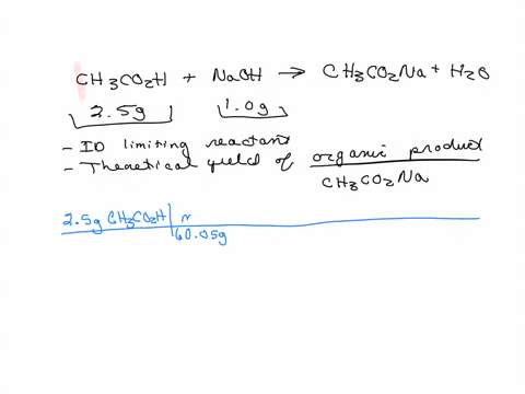 for the following reaction ch3co2h naoh ch3co2na h2o 25g 10ga identify ...