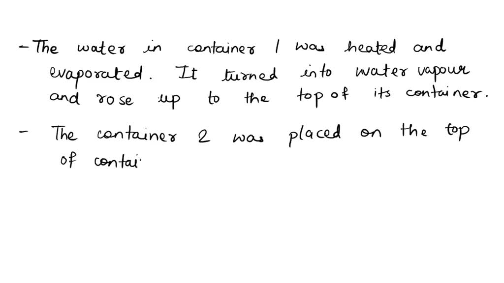 SOLVED: Describe what happened to the water in container 1? 2. Describe ...