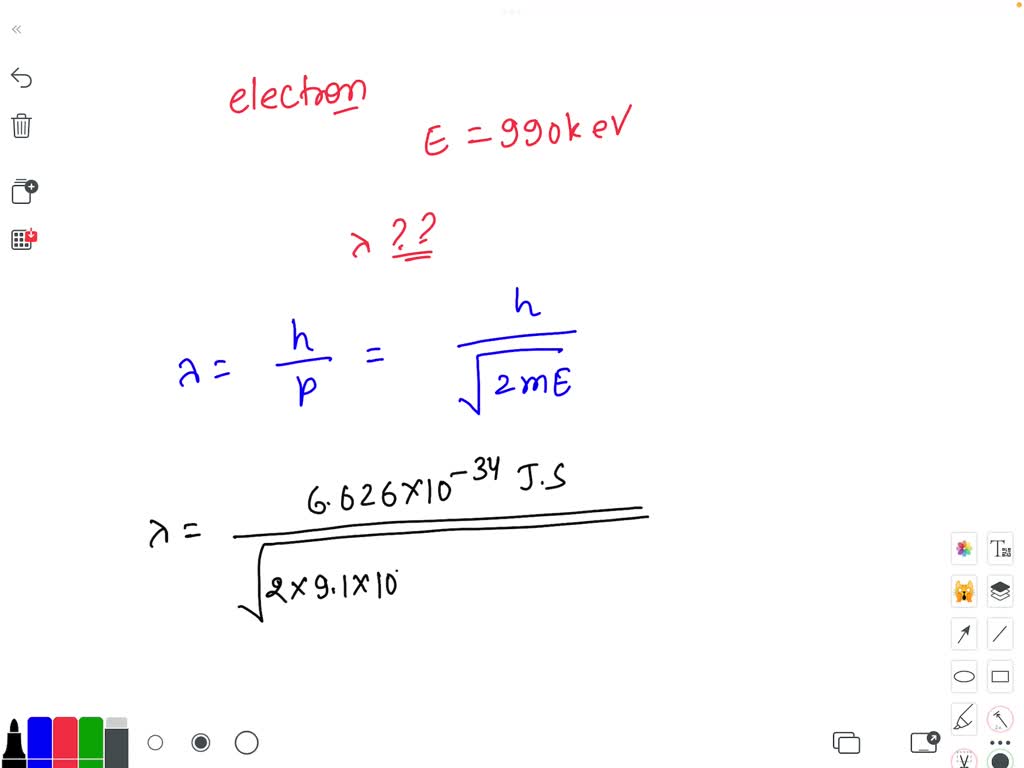 SOLVED: An electron has an energy of 803 keV. Calculate its de Broglie ... SOLVED: An electron has an energy of 803 keV. Calculate its de Broglie ...