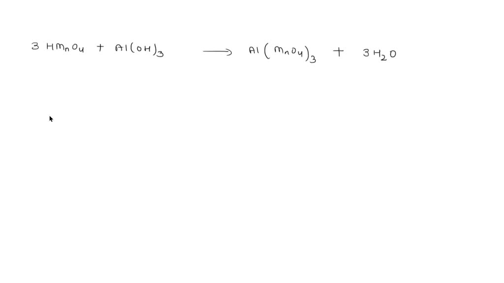 SOLVED: HMnO4 (250.0 mL of 0.750 M) is added to 100.0 mL of 0.500 M Al ...