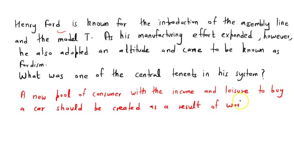 SOLVED: Henry Ford is known for the introduction of the assembly line ...