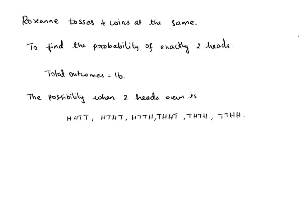 SOLVED: (v) Four distinguishable fair coins are tossed for a large ...