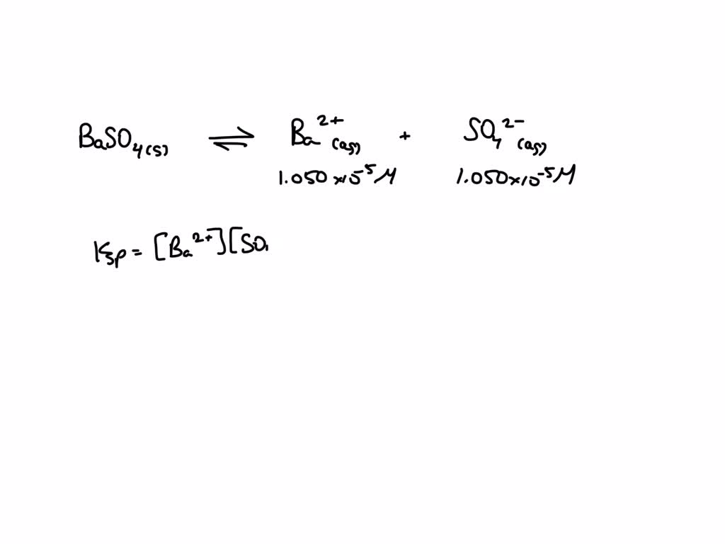 SOLVED: BaSO4 is only slightly soluble in water. The concentration of Ba2+ in a saturated ...