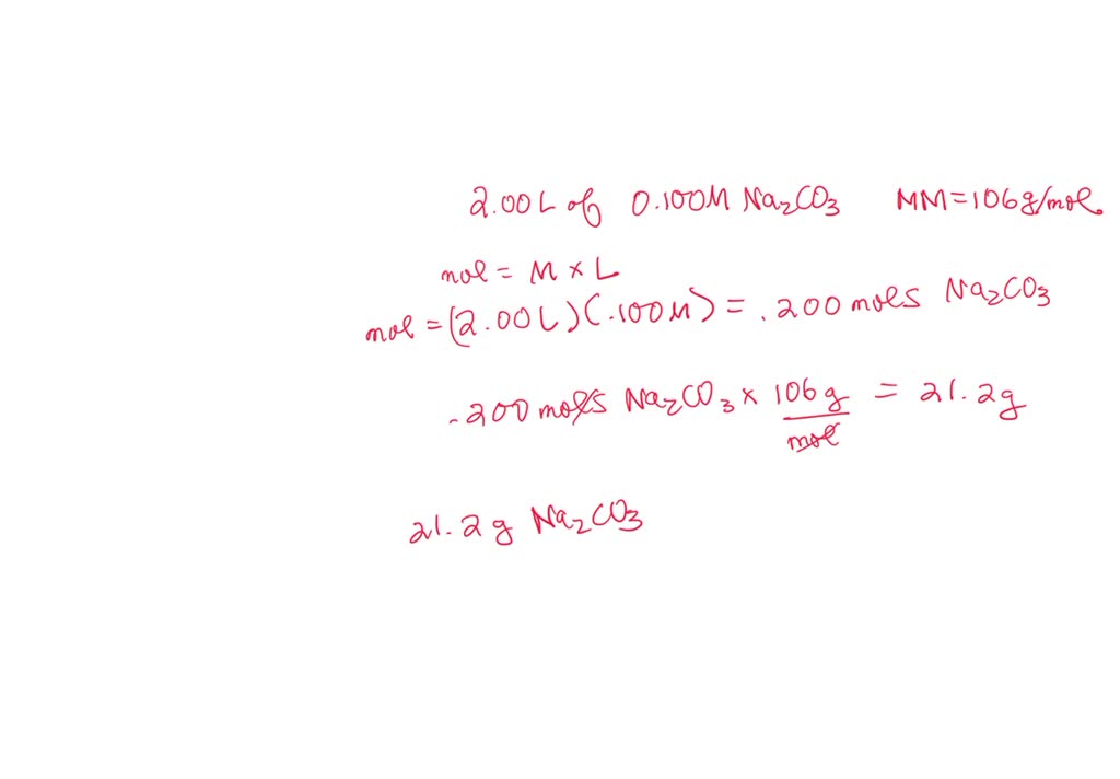 SOLVED: A student needs to prepare 2.00L of 0.100 M Na2CO3 (molecular mass=106). The best ...