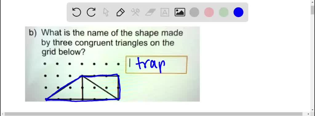 SOLVED: b) What is the name of the shape made by three congruent triangles on the grid below?