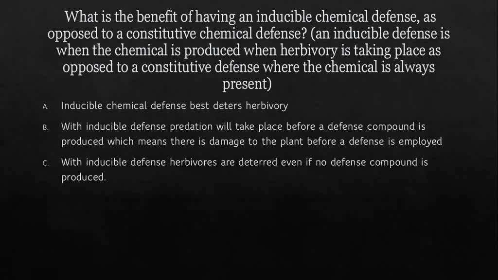 SOLVED: Chemical Defenses: What is the benefit of having an inducible ...