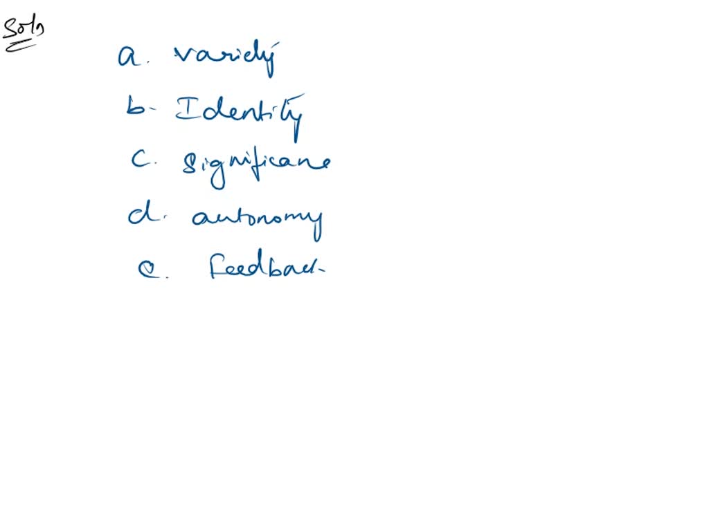 SOLVED: Consider the five core job characteristics (variety, identity ...