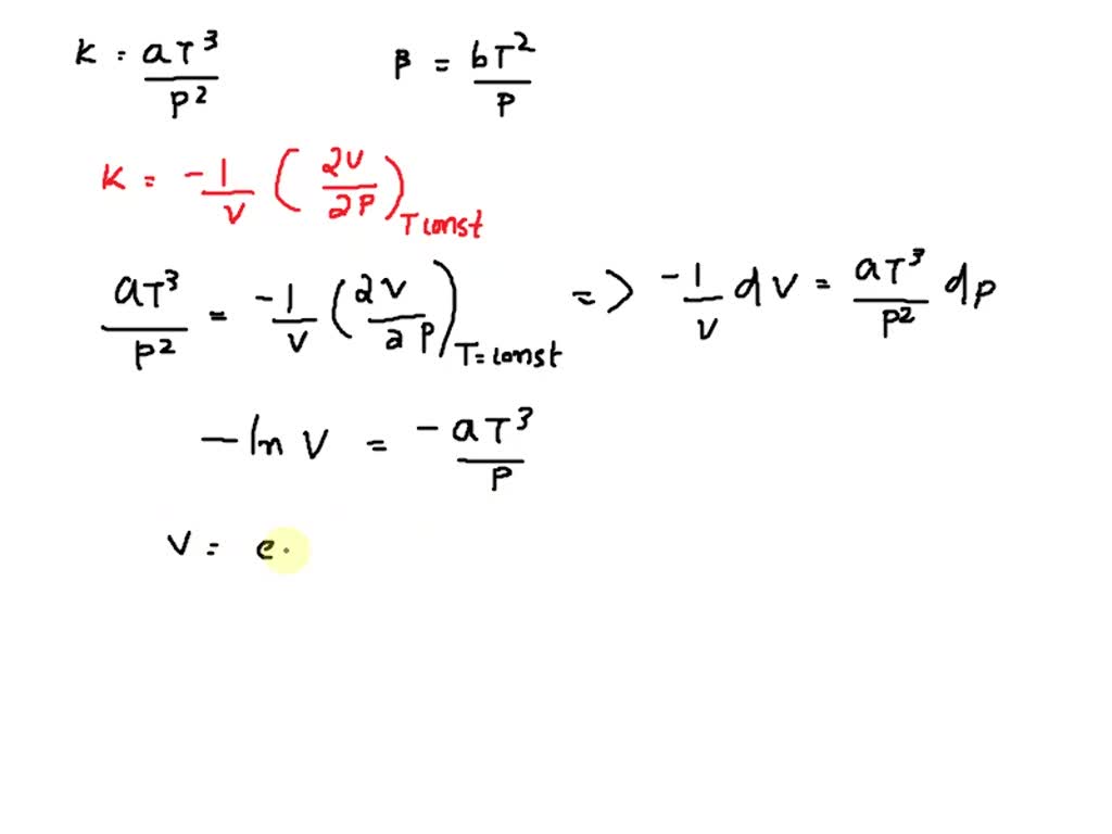 SOLVED: substance has an isothermal compressibility given by K = at3 ...